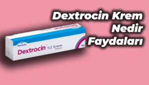 Dextrocin Krem Neye İyi Gelir? | Kombin Kadın